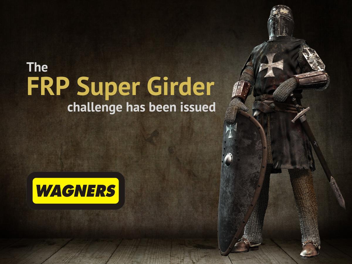 Wagners FRP SUPER GIRDER Challenge - We're throwing down the gauntlet ...